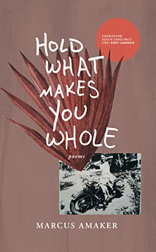 Hold What Makes You Whole by Marcus Amaker | Goodreads