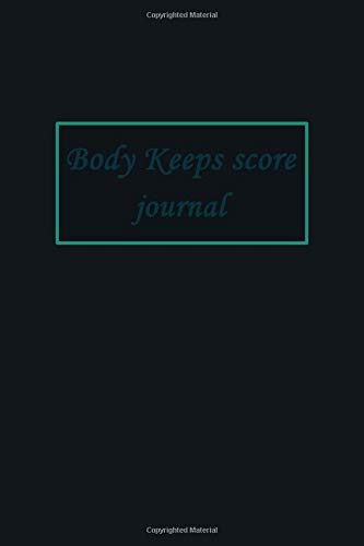 Body keeps score journal: Body and brain, and that those harms can ...