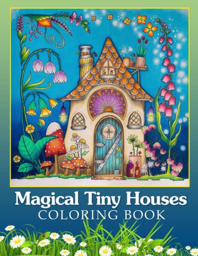 Magical Tiny Houses Coloring Book: Relax and dream ‒ a coloring book ...