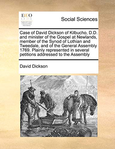 Case of David Dickson of Kilbucho, D.D. and minister of the Gospel at ...