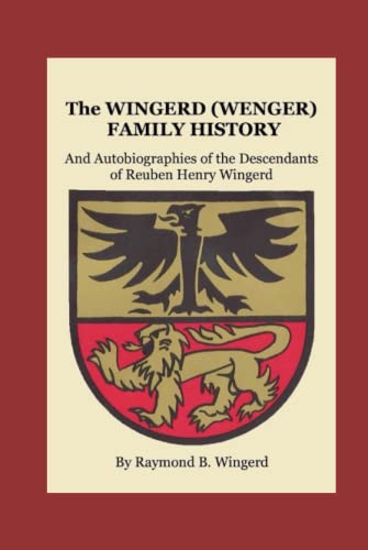 The WINGERD (WENGER) FAMILY HISTORY: And Autobiographies of the ...