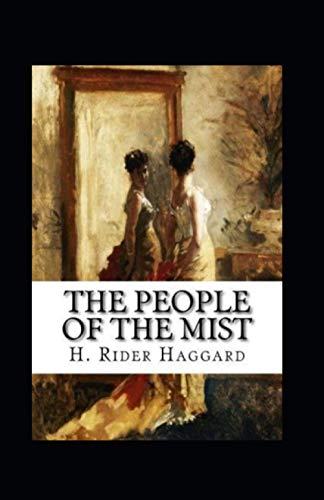 The People of the Mist Annotated by H. Rider Haggard | Goodreads