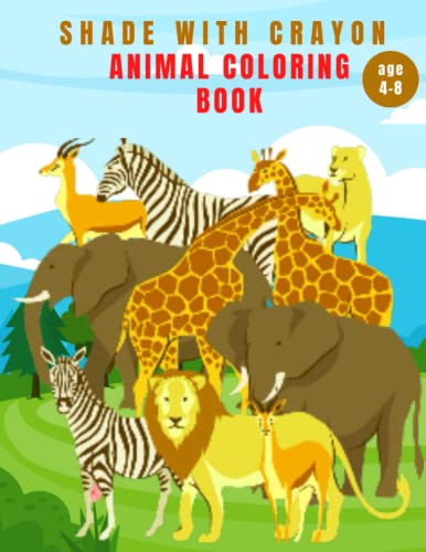 Shade with Crayon Animal Coloring Book: Animal Coloring Book for Kids ...