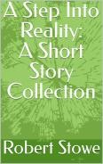 A Step Into Reality: A Short Story Collection by Robert Stowe | Goodreads