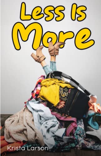 Less is More by Krista Larson | Goodreads