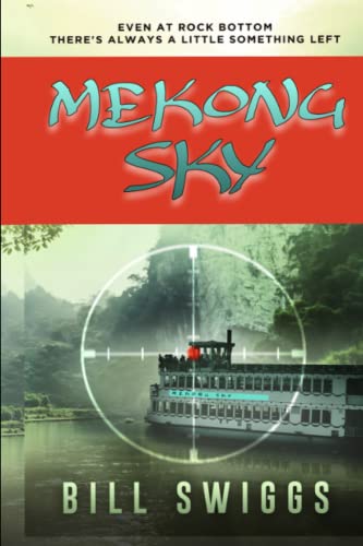 Mekong Sky by Bill Swiggs | Goodreads