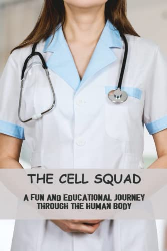 The Cell Squad: A Fun And Educational Journey Through The Human Body by ...