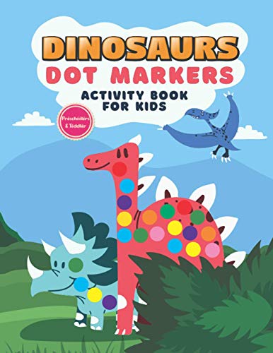Dinosaurs Dot Markers Activity Book For Kids: A Dot Coloring Books For ...