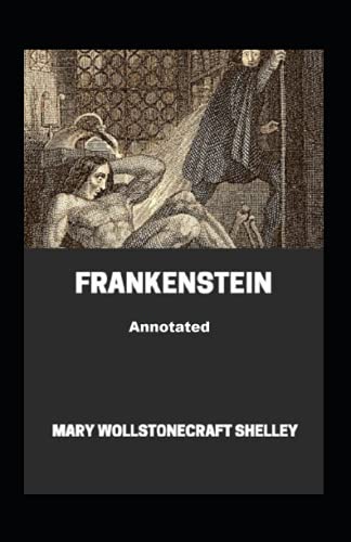 Frankenstein Annotated by Mary Wollstonecraft Shelley | Goodreads