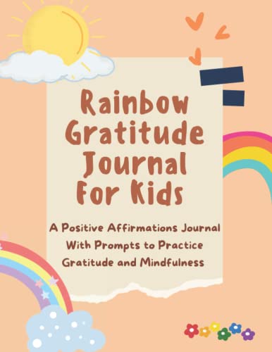Rainbow Gratitude Journal For Kids: A Positive Affirmations Journal ...