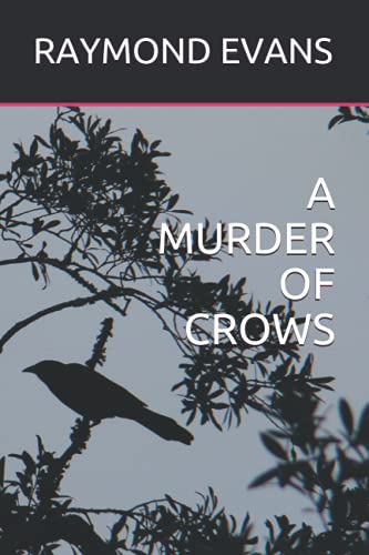 A MURDER OF CROWS by Raymond Evans | Goodreads