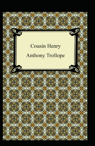 Cousin Henry: Anthony Trollope (Fiction, Political, Novel) [Annotated ...