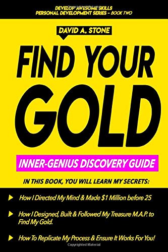 Find Your Gold: Inner-Genius Discovery Guide by David A Stone | Goodreads