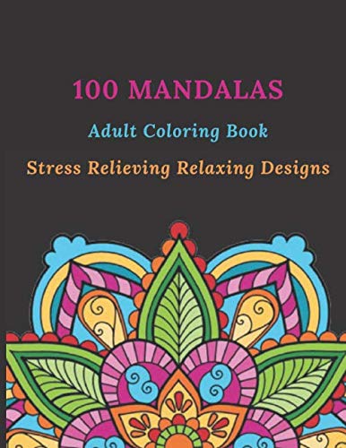 100 Mandalas : Adult Coloring Book: Stress Relieving Relaxing Designs for Adults by Marshall ...