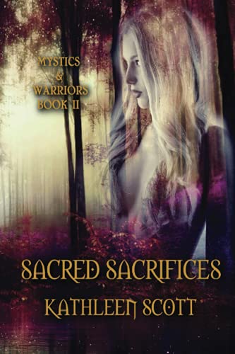 Sacred Sacrifices (Mystics and Warriors) by Kathleen Scott | Goodreads