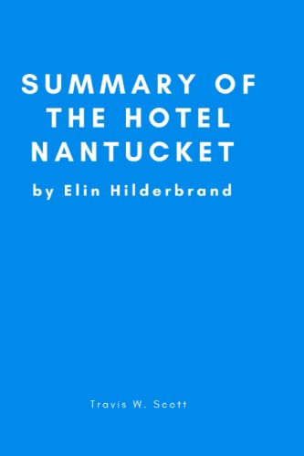 Summary Of The Hotel Nantucket: By Elin Hilderbrand by Travis W. Scott ...
