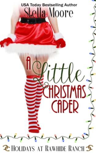 A Little Christmas Caper: A Holidays at Rawhide Ranch Story by Stella ...