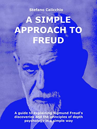 A simple approach to Freud: A guide to explaining Sigmund Freud's ...