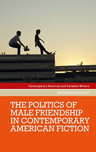 The politics of male friendship in contemporary American fiction by ...