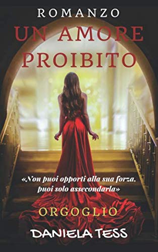 Un amore proibito - Orgoglio (Italian Edition) by Daniela Tess | Goodreads