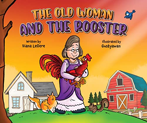 The Old Woman and the Rooster by Diana LeGere | Goodreads