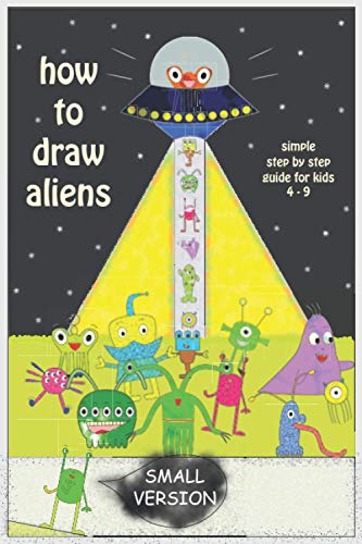 How to Draw Aliens - Small Version: Simple Step by Step Guide for Kids ...