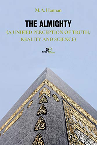 The almighty: A UNIFIED PERCEPTION OF TRUTH, REALITY AND SCIENCE by M.A ...