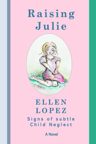 Raising Julie by Ellen Lopez | Goodreads