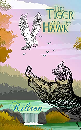 The Tiger and the Hawk by Kiltron | Goodreads