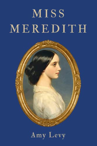 Miss Meredith: Amy Levy's Final Novel by Amy Levy | Goodreads