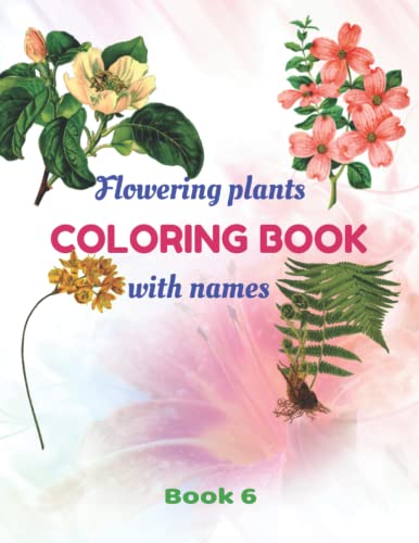 Flowering Plants With Names: Book 6 | Adult Coloring Book | 100 ...