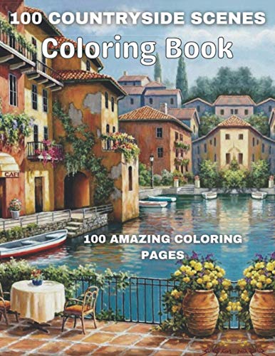 100 Countryside Scenes Coloring Book 100 Amazing Coloring Pages: An ...
