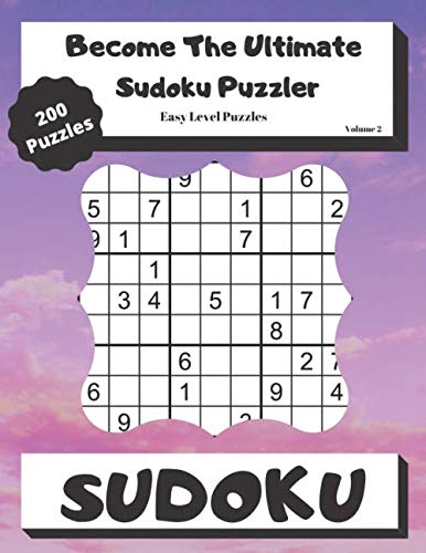 Become The Ultimate Sudoku Puzzler 200 Easy Level Puzzles Volume 2 ...