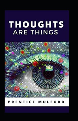 Thoughts are Things Annotated by Prentice Mulford | Goodreads