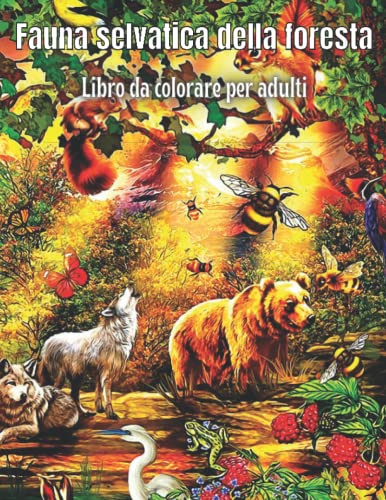Fauna selvatica della foresta Libro da colorare per adulti: Un libro da ...