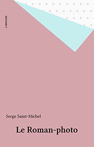 Le Roman-photo (French Edition) by Serge Saint-Michel | Goodreads