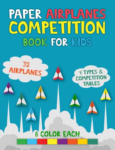 Paper Airplanes Competition Book for Kids: Ages 6-8 8-12, Easy 32 ...