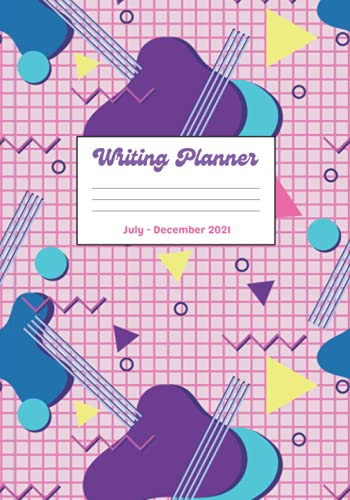 Writing Planner: July - December 2021 Academic Year Planner for Writers ...