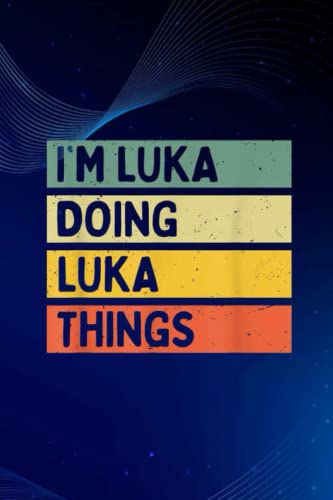 Acts Of Kindness: I'M Luka Doing Luka Things Funny Personalized Quote ...