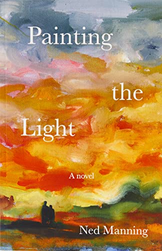 Painting the Light by Ned Manning | Goodreads