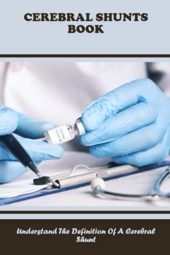 Cerebral Shunts Book: Understand The Definition Of A Cerebral Shunt by ...