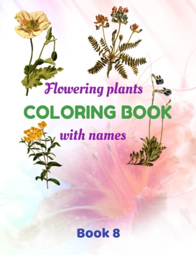 Flowering Plants With Names: Book 8 | Adult Coloring Book | 100 ...
