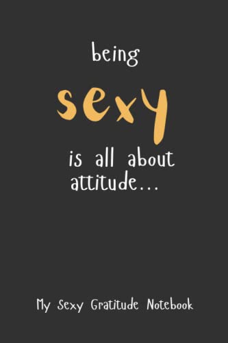 My Sexy Gratitude Notebook: Being Sexy Is All About Attitude… by ...