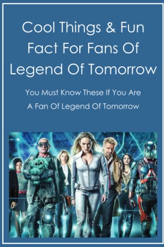 Cool Things & Fun Fact For Fans Of Legend Of Tomorrow: You Must Know ...