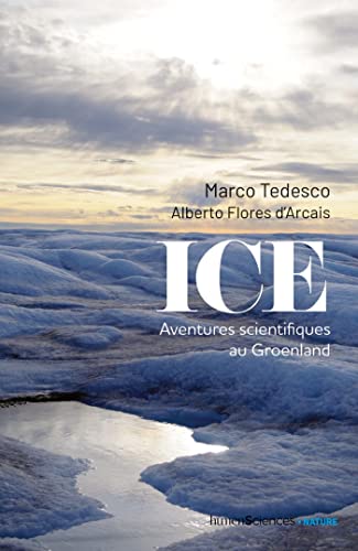Ice. Aventures scientifiques au Groenland by Marco Tedesco | Goodreads