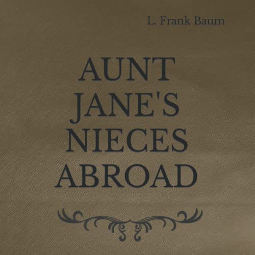 Aunt Jane's Nieces Abroad by Edith Van Dyne | Goodreads