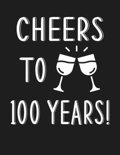 Cheers To 100 years: College Ruled Compostion Notbook - 100th Birthday ...