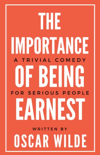 The Importance of Being Earnest: A Trivial Comedy for Serious People by ...