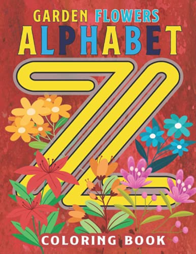 Garden Flowers Alphabet Coloring Book: Alphabet practice floral theme ...