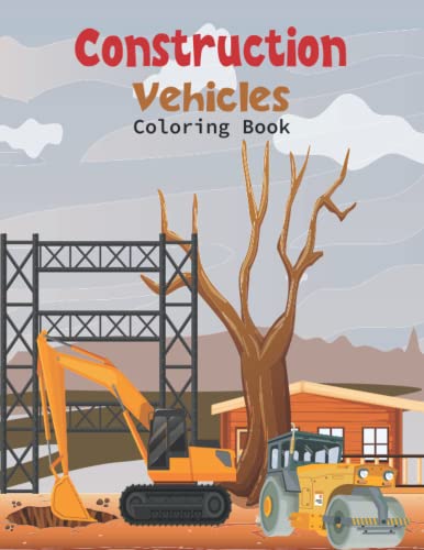 Construction Vehicles Coloring Book: This book's really pages of ...